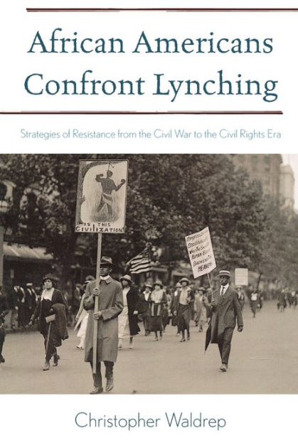 African Americans Confront Lynching: Strategies of resistance from the ...