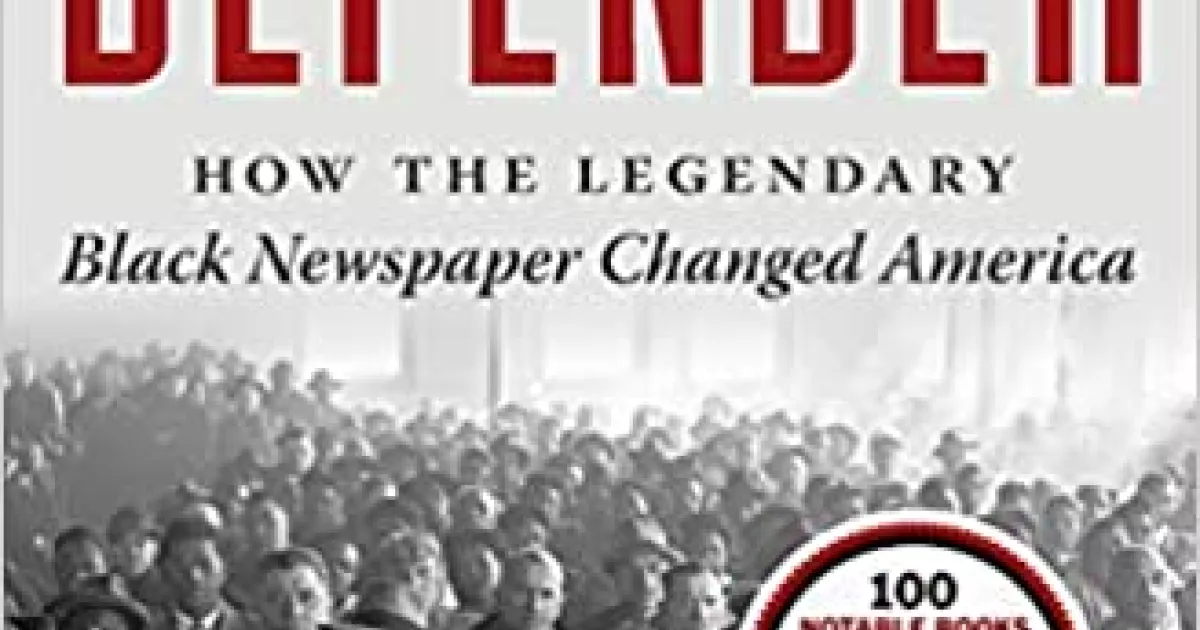 The Defender: How the Legendary Black Newspaper (the Chicago Defender ...