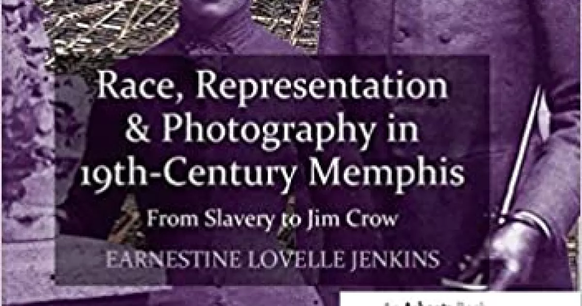 Race, Representation & Photography in 19th-Century Memphis: From ...