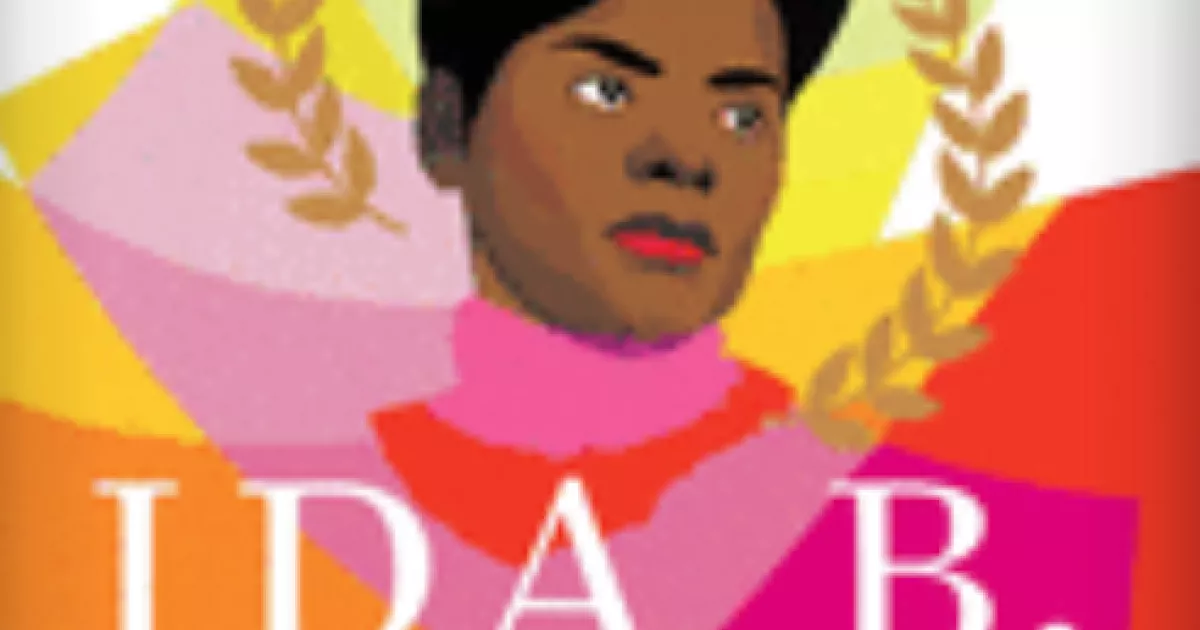 Ida B. the Queen: The Extraordinary Life and Legacy of Ida B. Wells ...